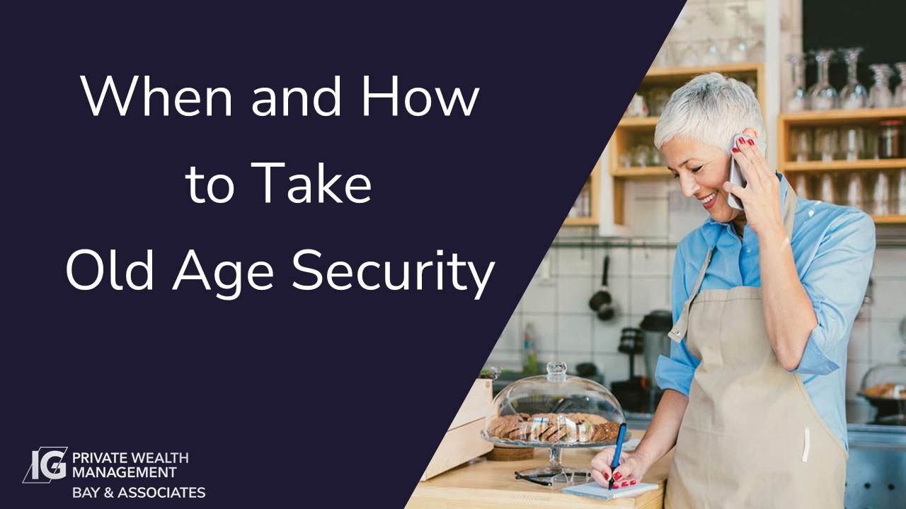 When and how to take Old Age Security (OAS)